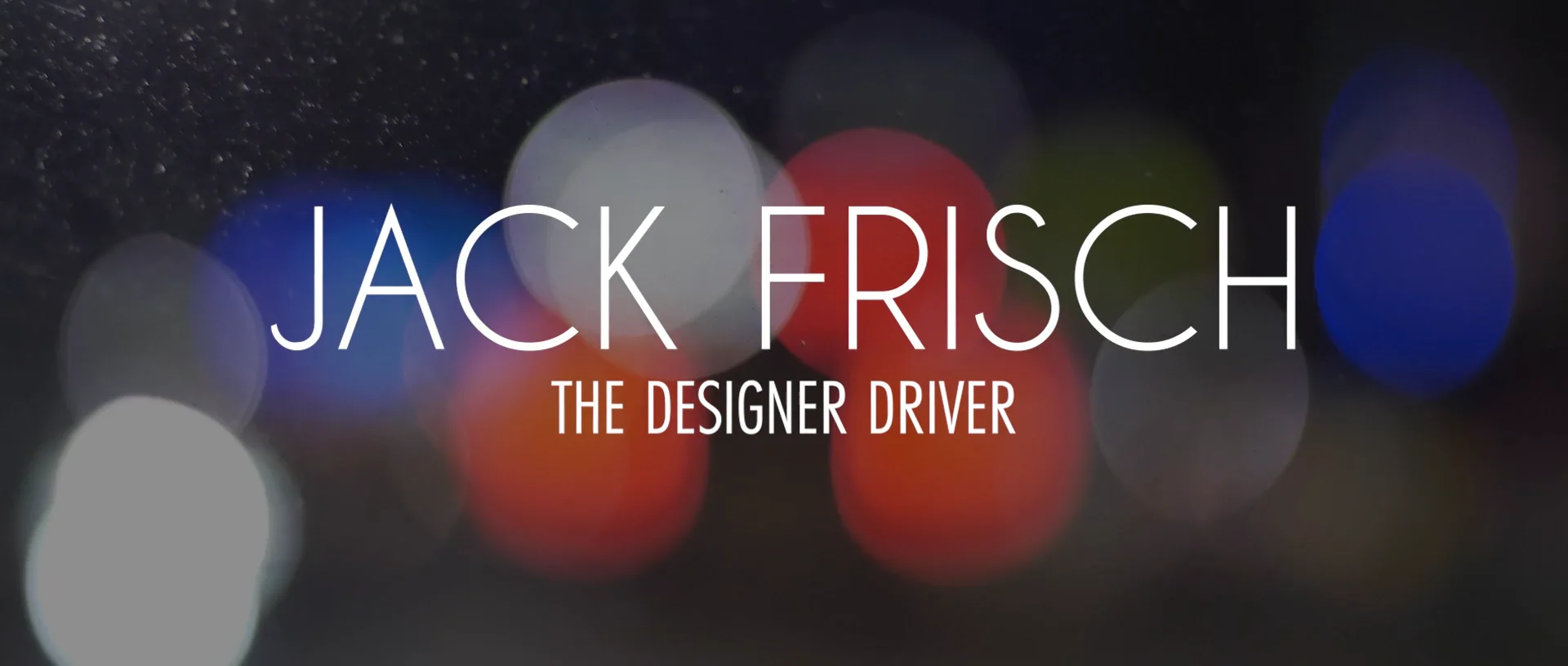 Jack Frisch - The Designer Driver on Vimeo