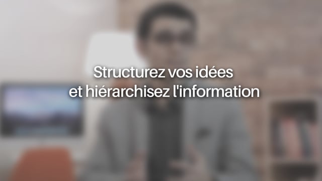 Structurez vos idées et hiérarchisez l'information - Rédigez des écrits professionnels ...