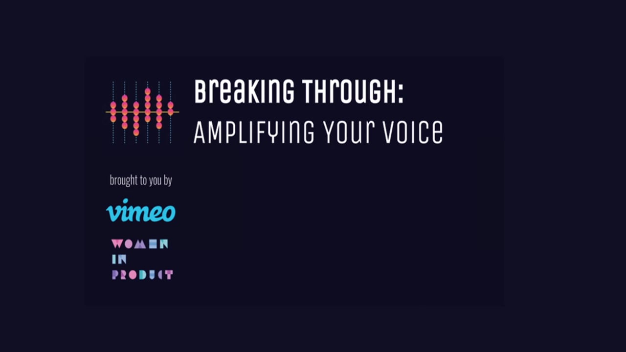 Breaking Through: Amplifying Your Voice as a Woman in Tech on Vimeo