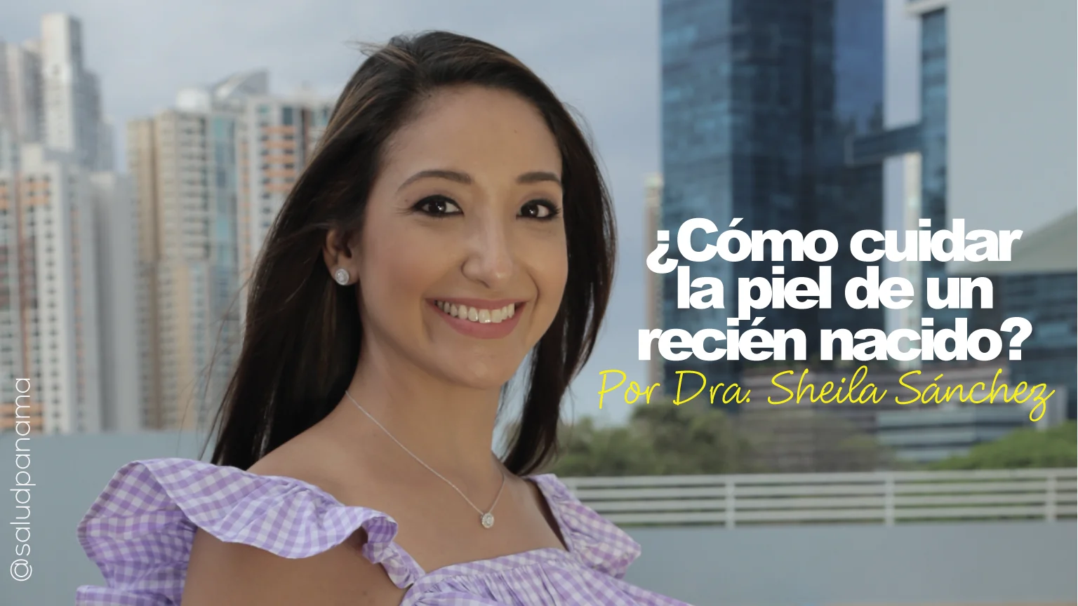 Dra. Sheila Sánchez - ¿Cómo cuidar la piel del bebé? por Dra. Sheila ...