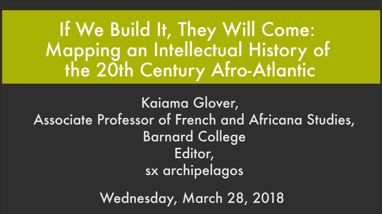 Kaiama Glover | If We Build It, They Will Come: Mapping an Intellectual ...