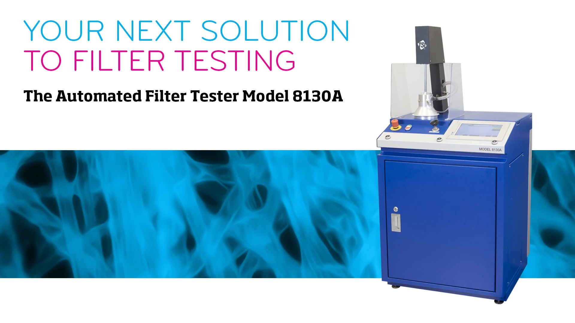 Your Next Solution to Filter Testing - Automated Filter Tester 8130A