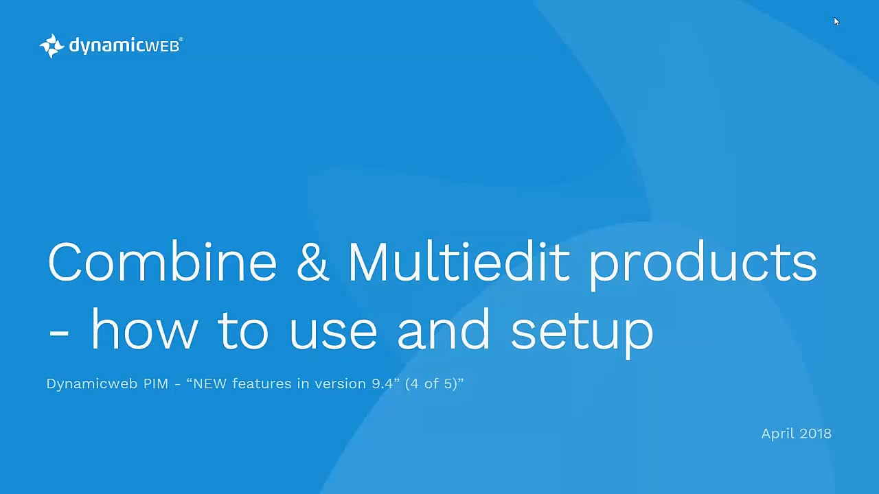 Dynamicweb PIM update (4/5): Combine Products and Multi-Edit on Vimeo