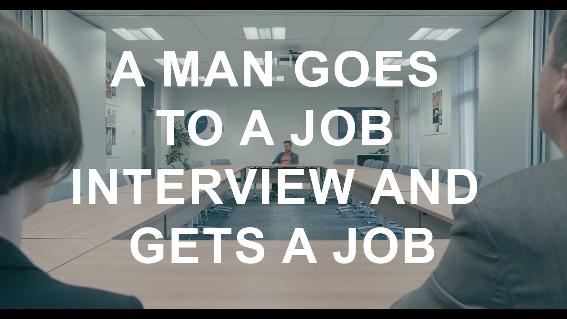 A Man Goes to a Job Interview and Gets a Job on Vimeo
