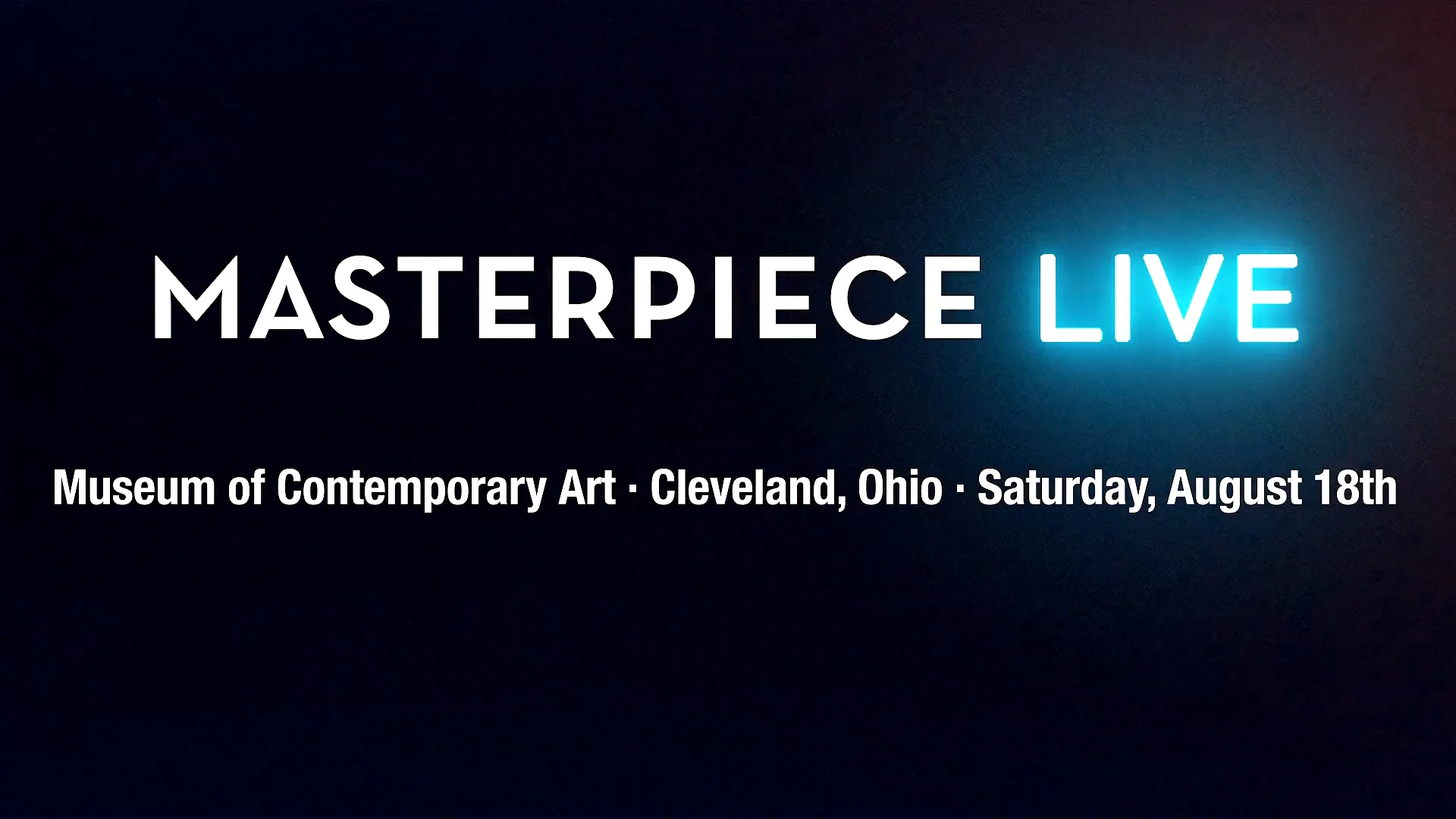 Masterpiece Live - Museum of Contemporary Art • Cleveland, Ohio ...