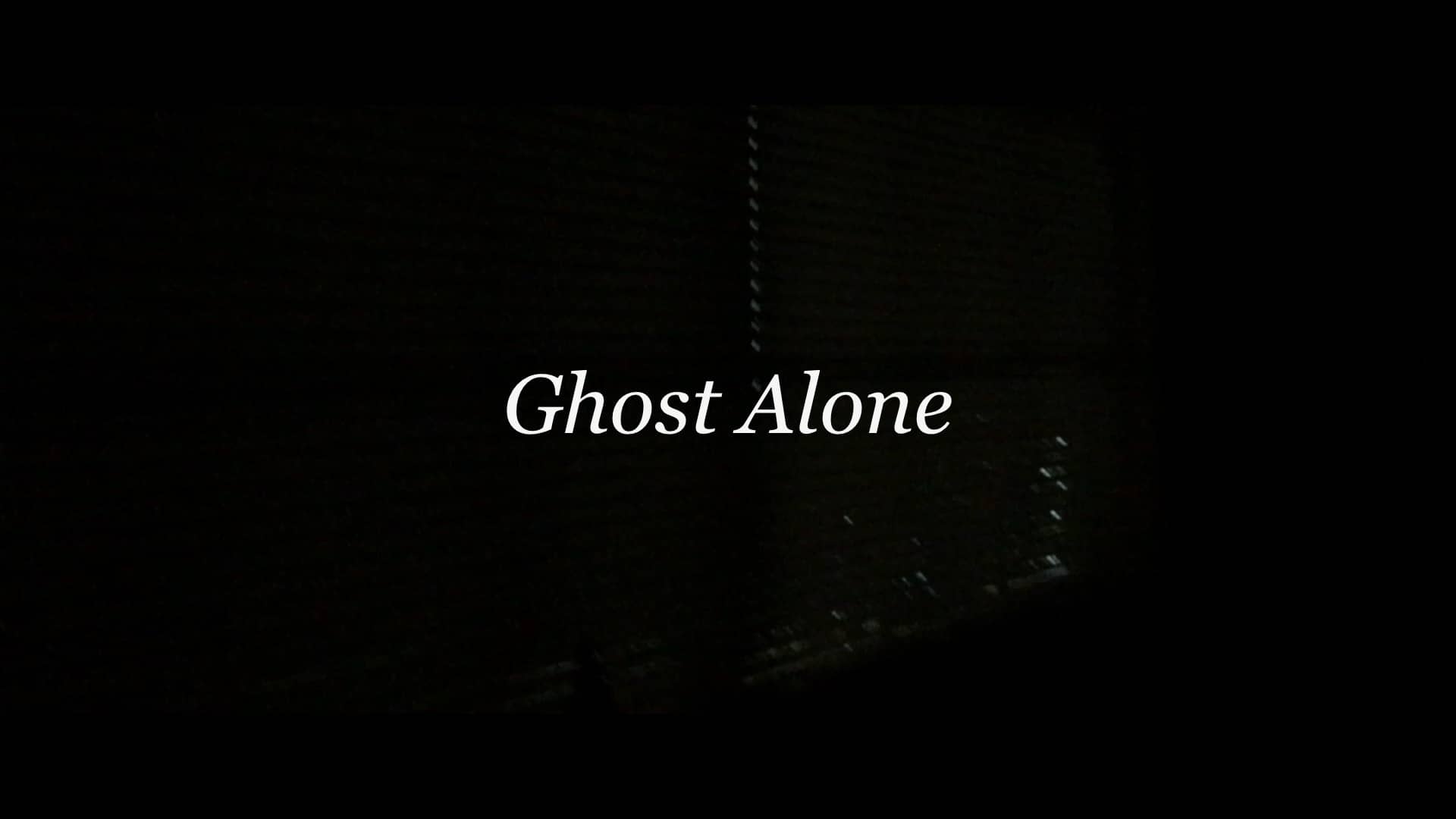 Ghost Alone on Vimeo