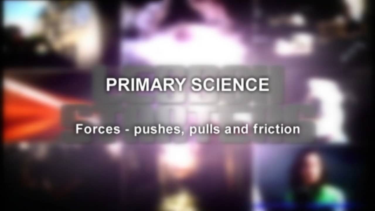 Teachers TV: Primary Science: Forces - Pushes, Pulls and Friction on Vimeo