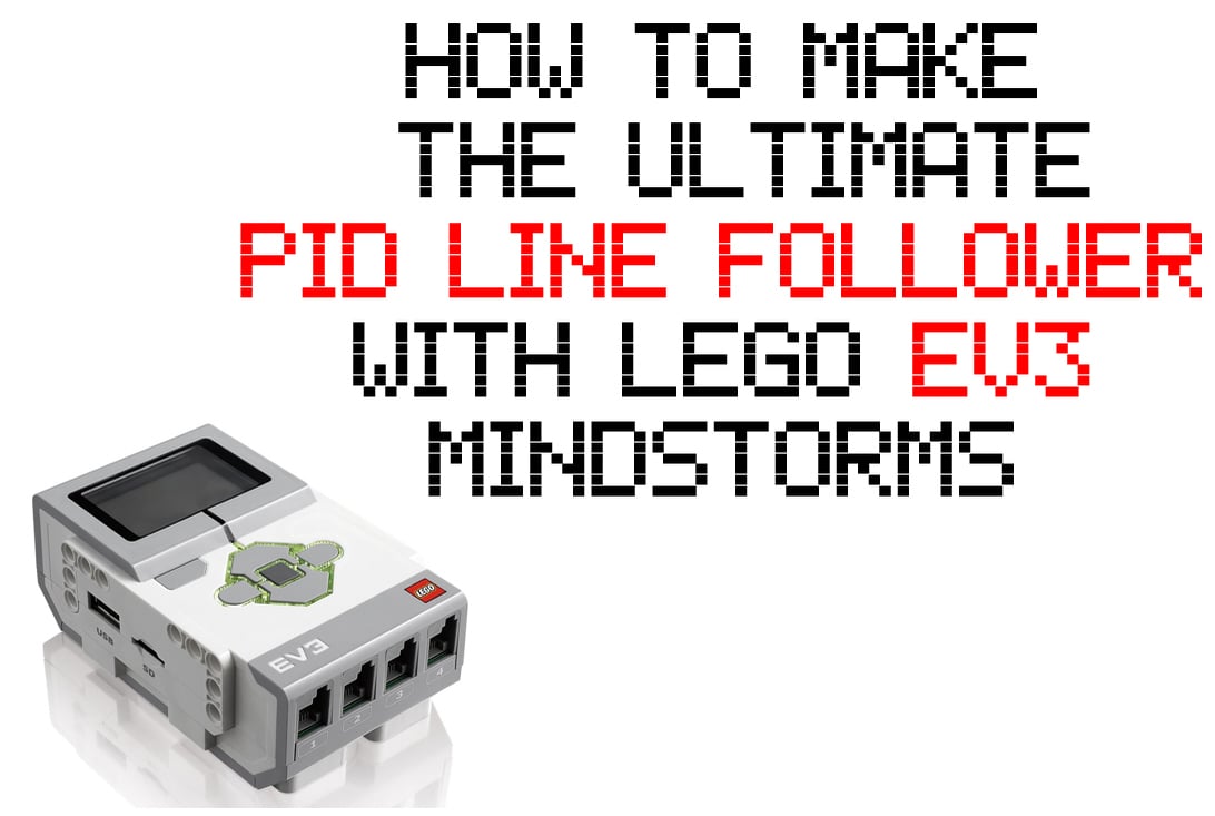 How To Make the Ultimate PID Line Follower using LEGO EV3 Mindstorms