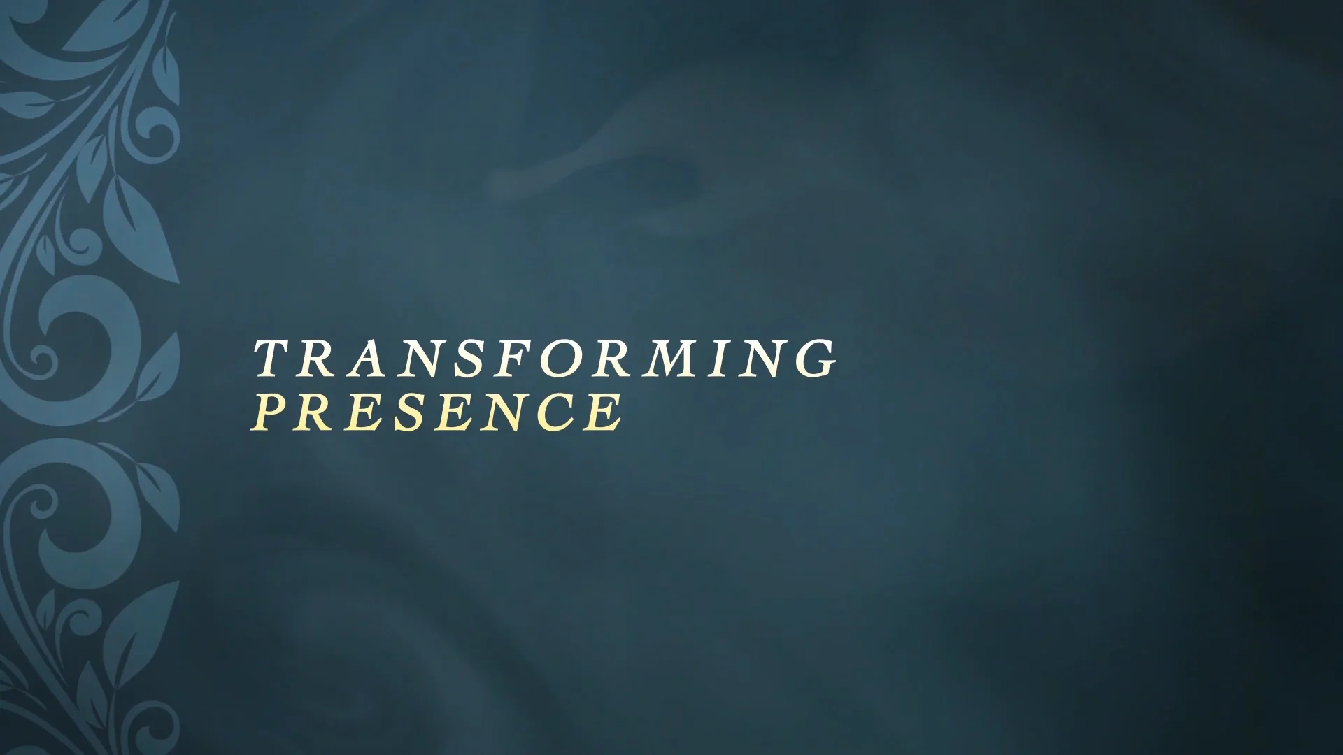 Transforming Presence | Conclusion