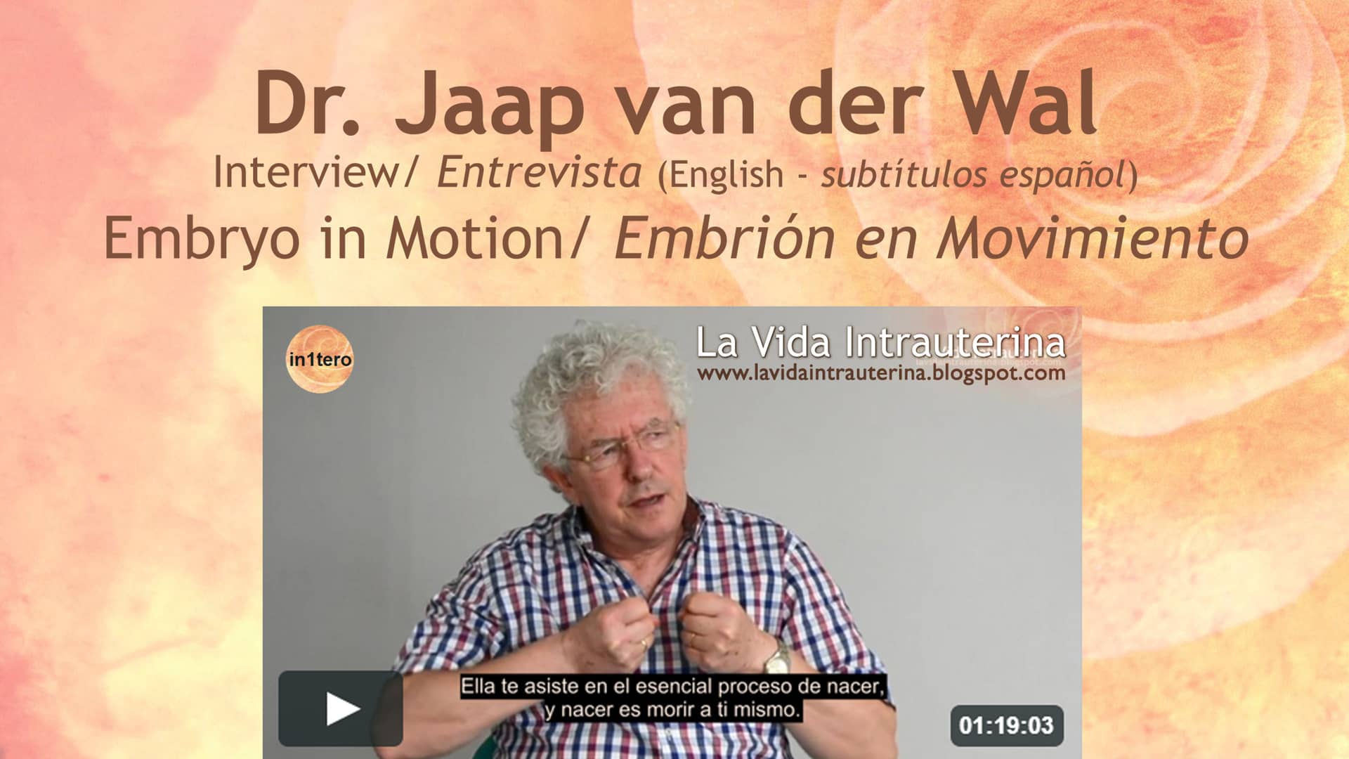 Dr. Jaap van der Wal - Interview/ Entrevista. Embryo in Motion/ Embrión ...