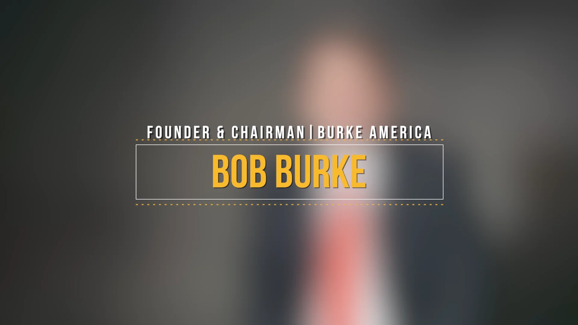 Bob Burke- Founder, Burke America