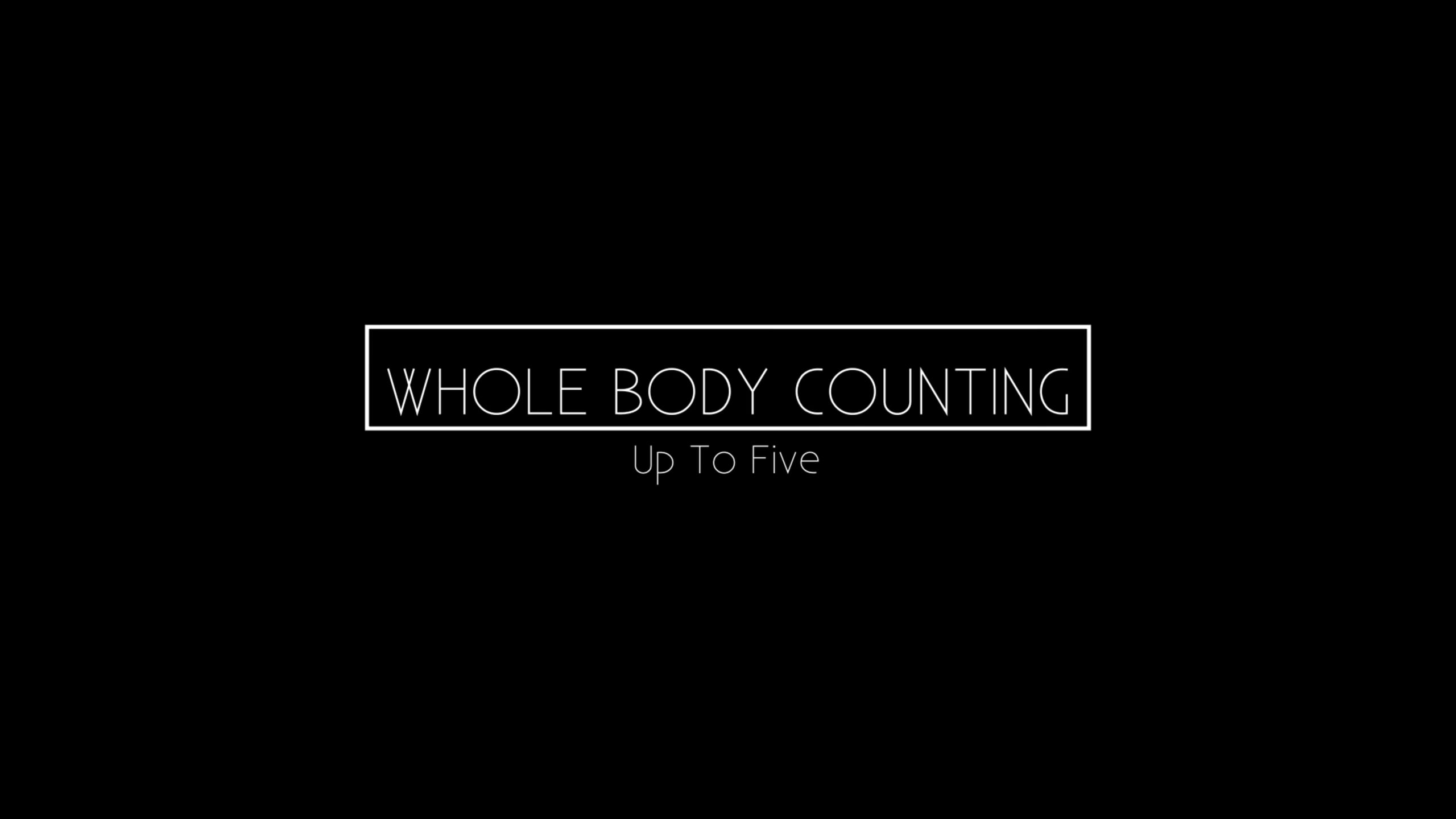 Whole-Body Counting to Five