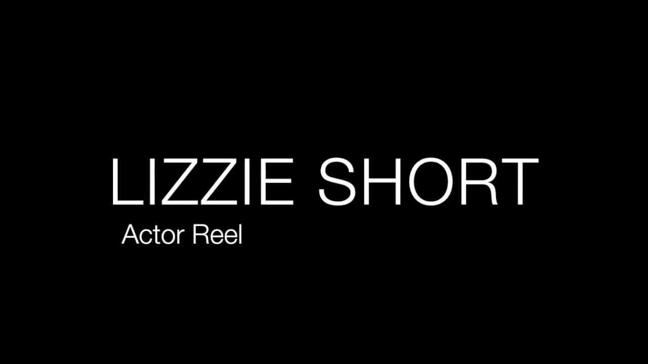 LIZZIE SHORT Actor Reel (2018) on Vimeo