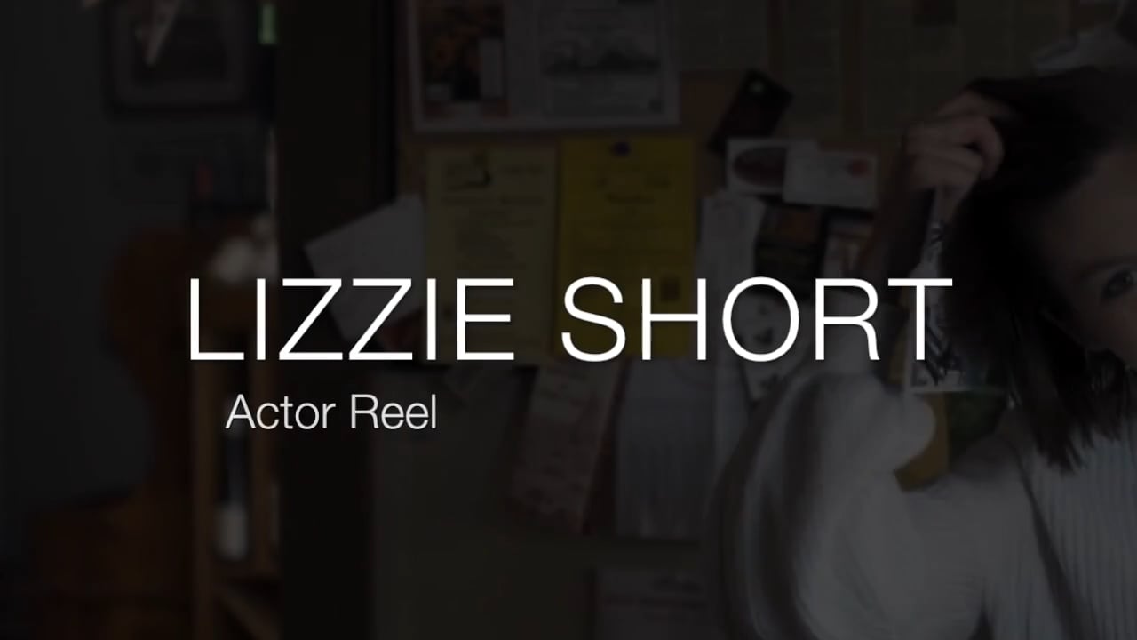LIZZIE SHORT Actor Reel (2018) on Vimeo