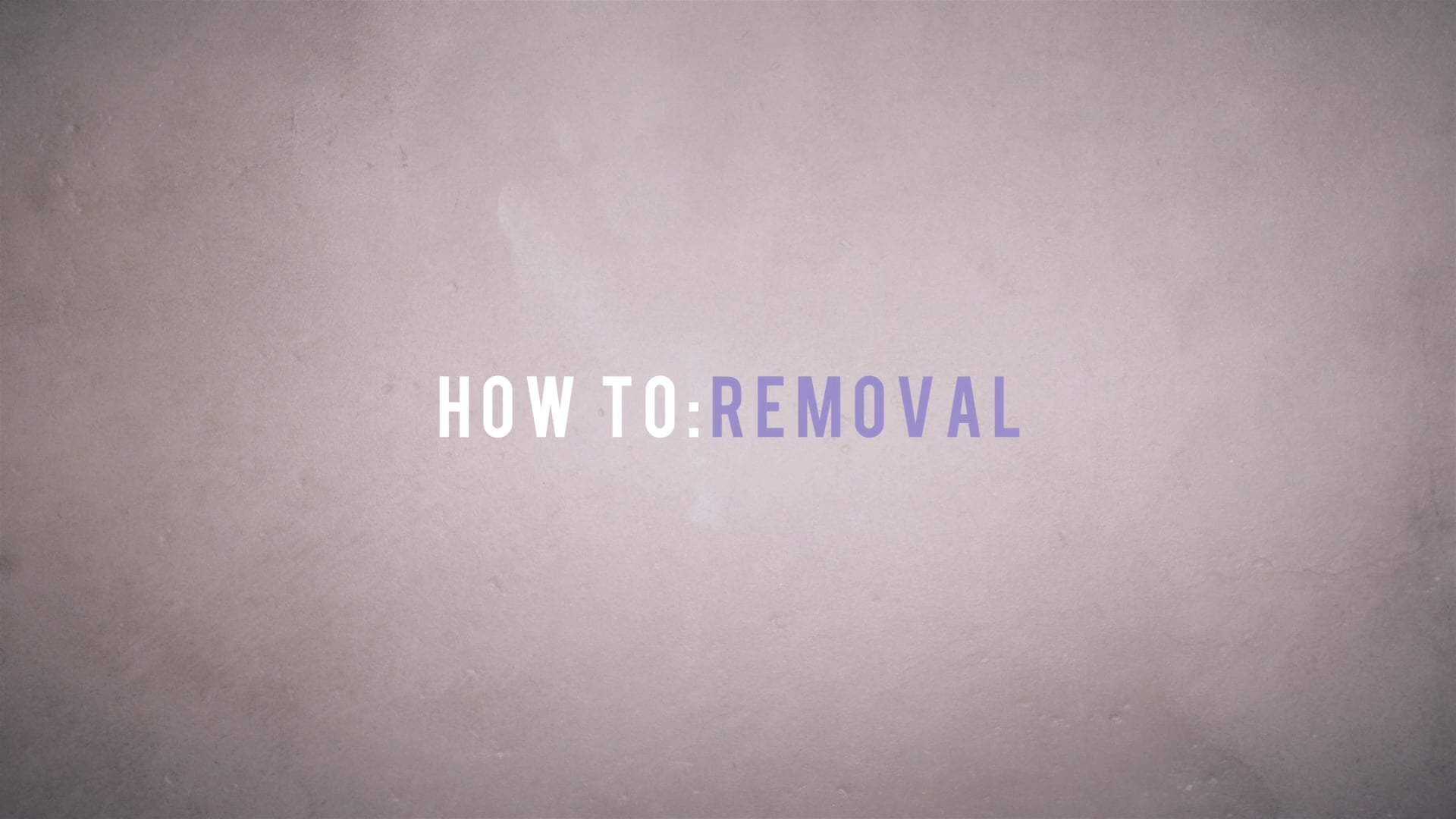 HOW TO: REMOVAL on Vimeo