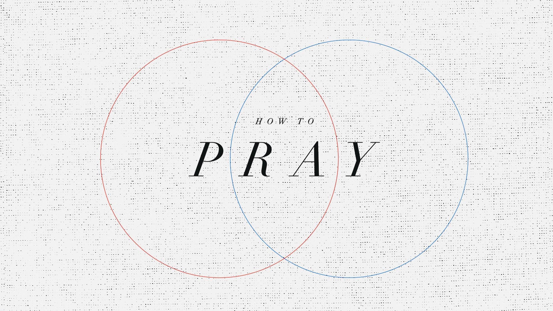 How To Pray [Sermon Series] on Vimeo