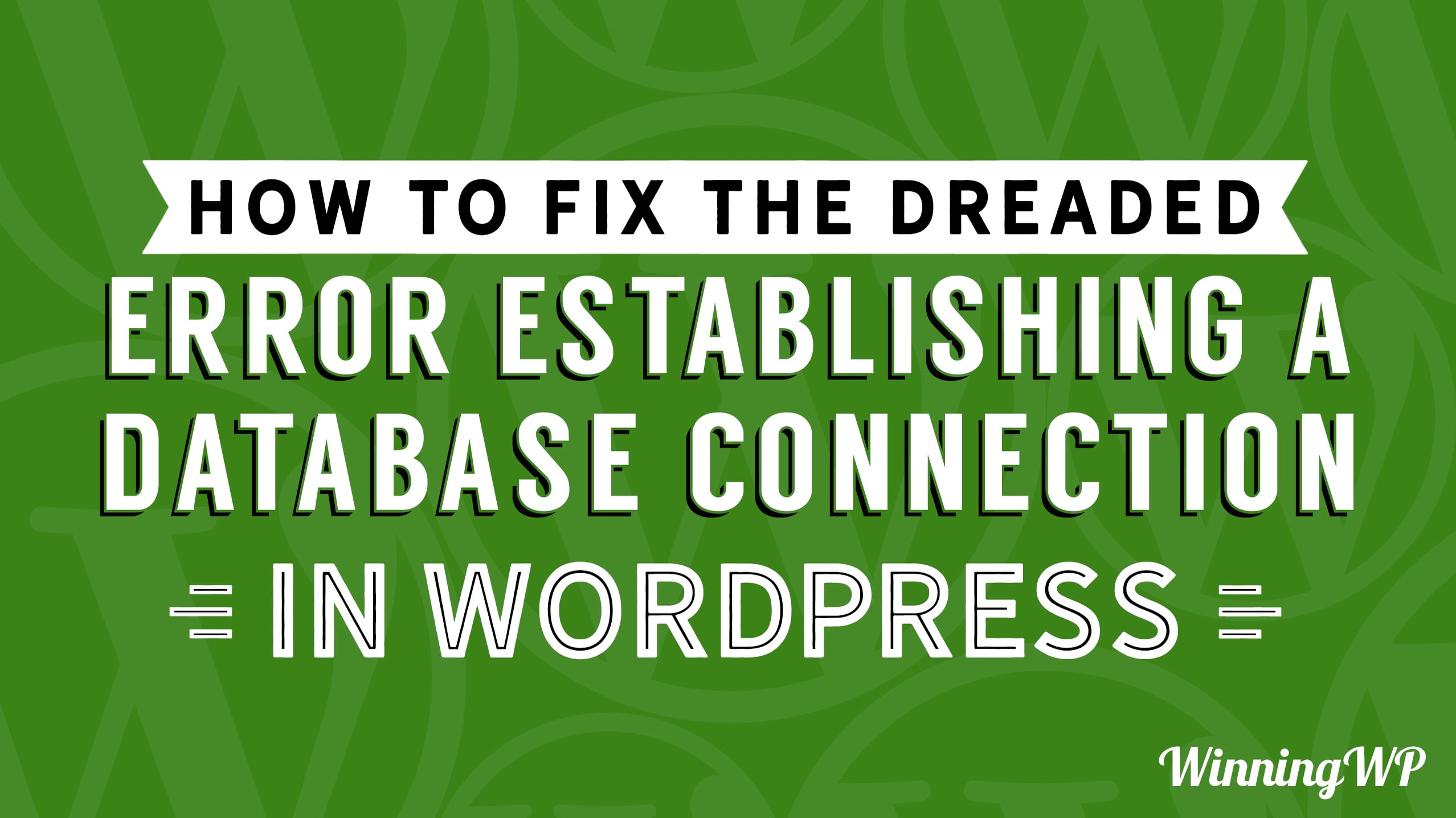 Fixing The Dreaded ‘Error Establishing a Database Connection’ in ...
