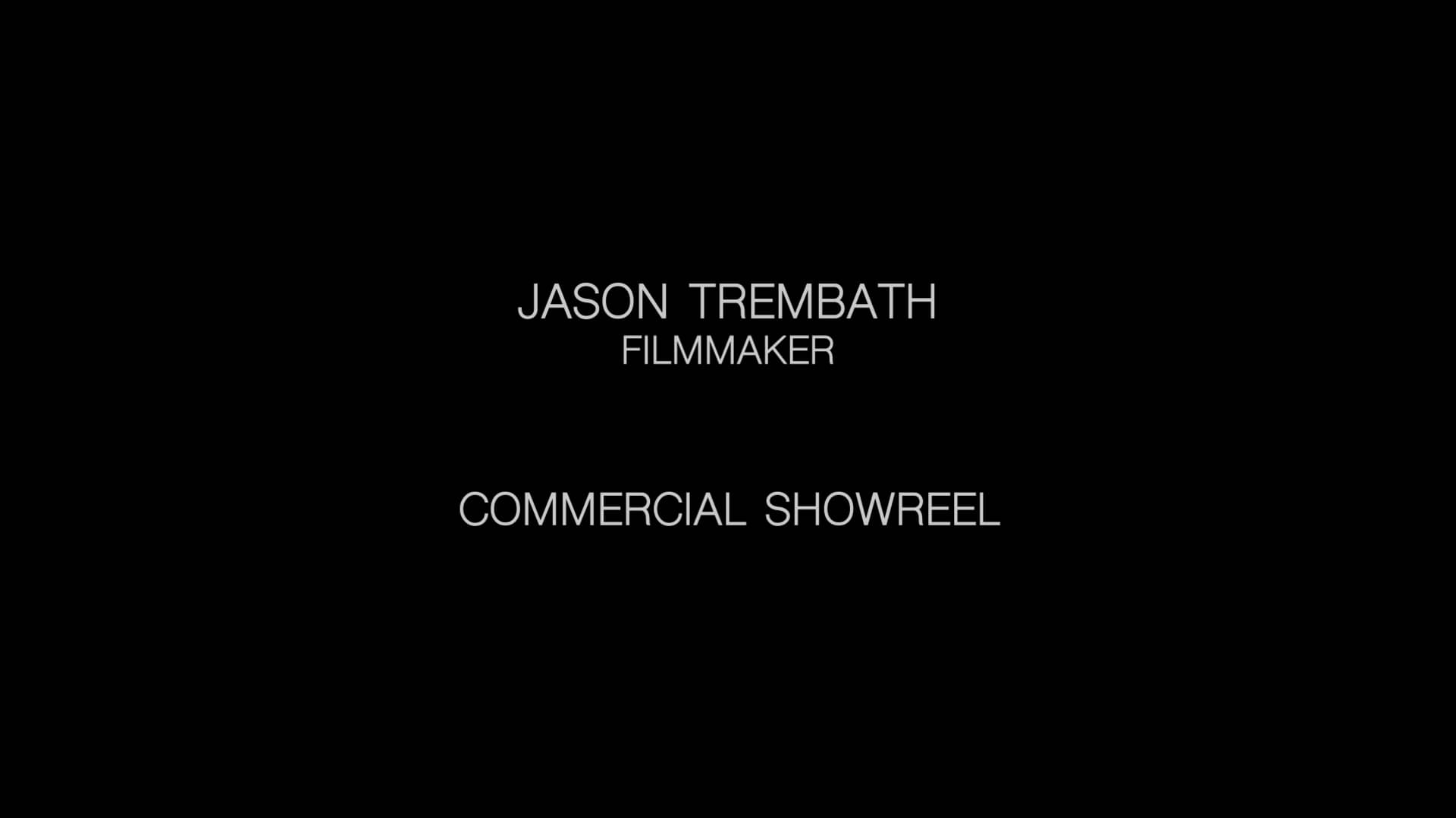 Commercial Showreel - Jason Trembath on Vimeo