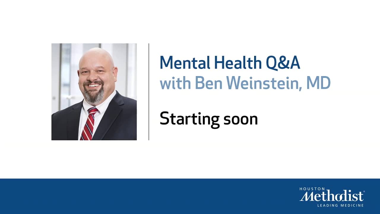 Houston Methodist: Mental Health Q&A with Dr. Ben Weinstein on Vimeo