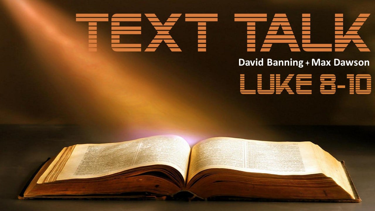 TexTalk Luke 8-10 (David Banning/Max Dawson) | Dowlen Road Church of Christ