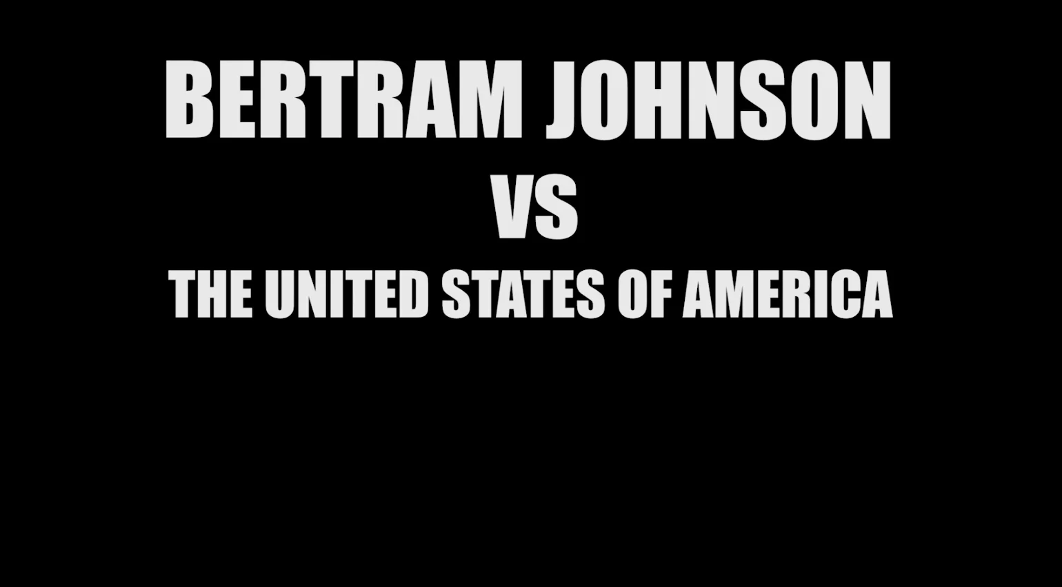 Bertram Johnson vs The United States of America - Teaser on Vimeo