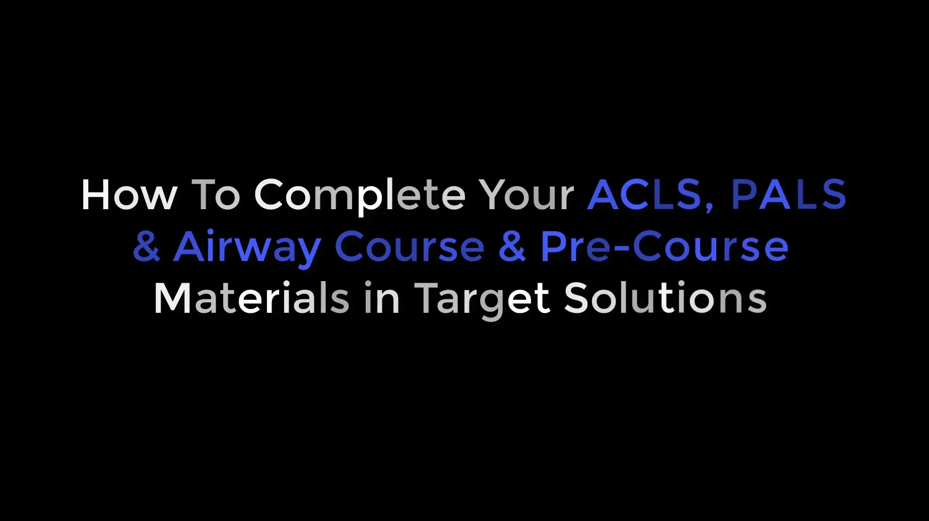 2018-09-07-en-ACLS PALS Airway Pre and Course Entry into Target Solutions