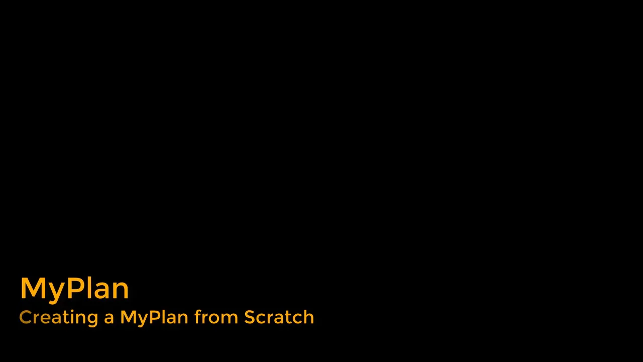 MyPlan: Creating a MyPlan from Scratch