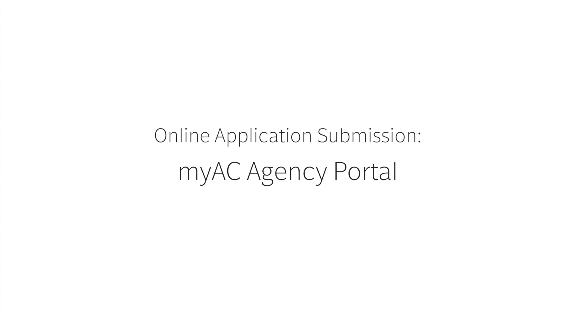 myAC Agency Portal - Online Application Submission on Vimeo