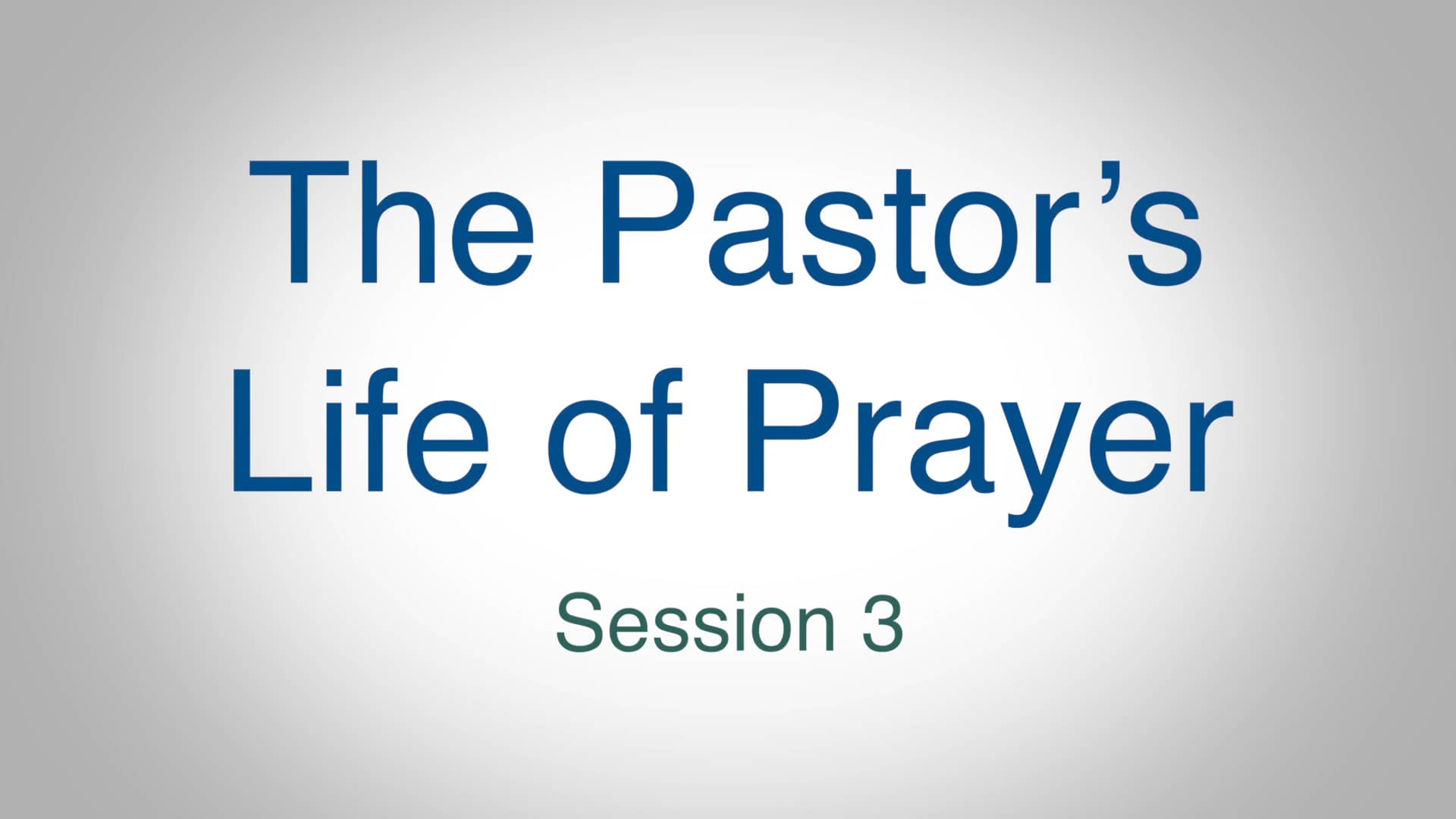 The Pastor's Life of Prayer - Session 3, Vocation: Prayer Life of the ...