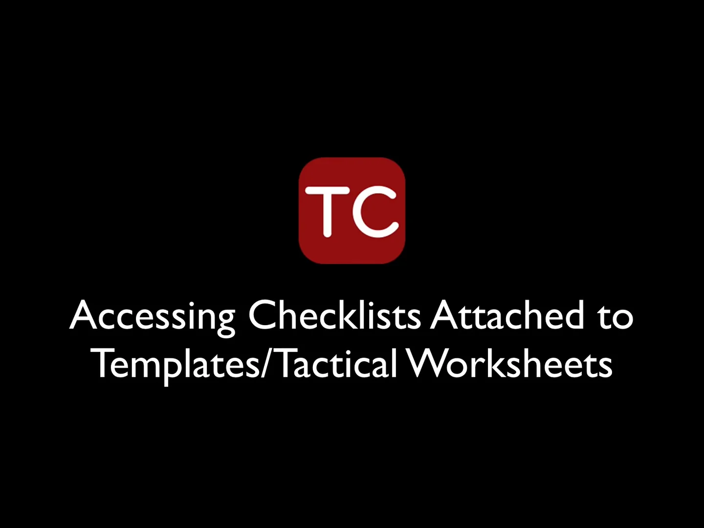 Accessing Checklists Attached to Templates/Tactical Worksheets on Vimeo