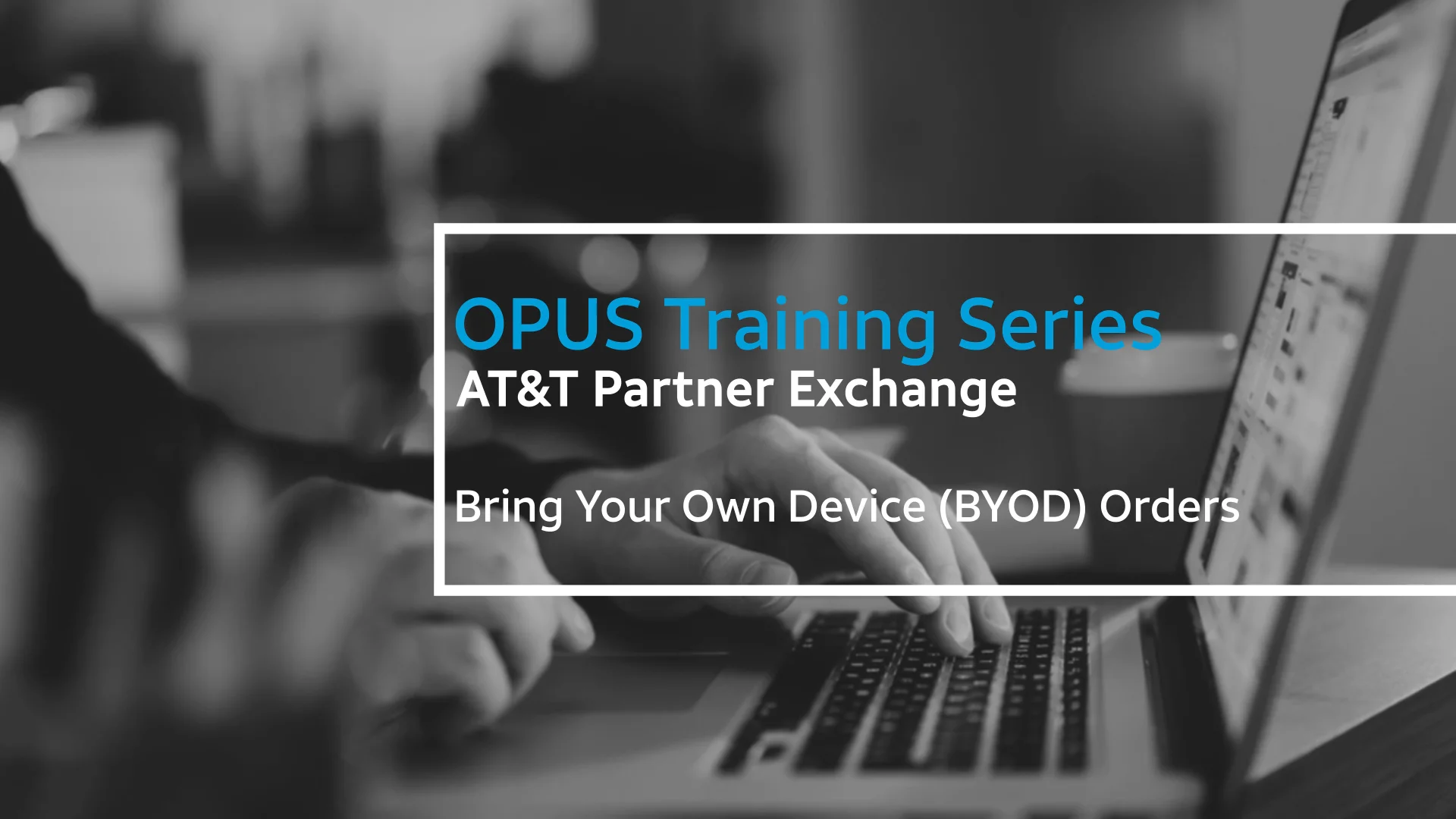 OPUS Training Series: Bring Your Own Device (BYOD) Orders