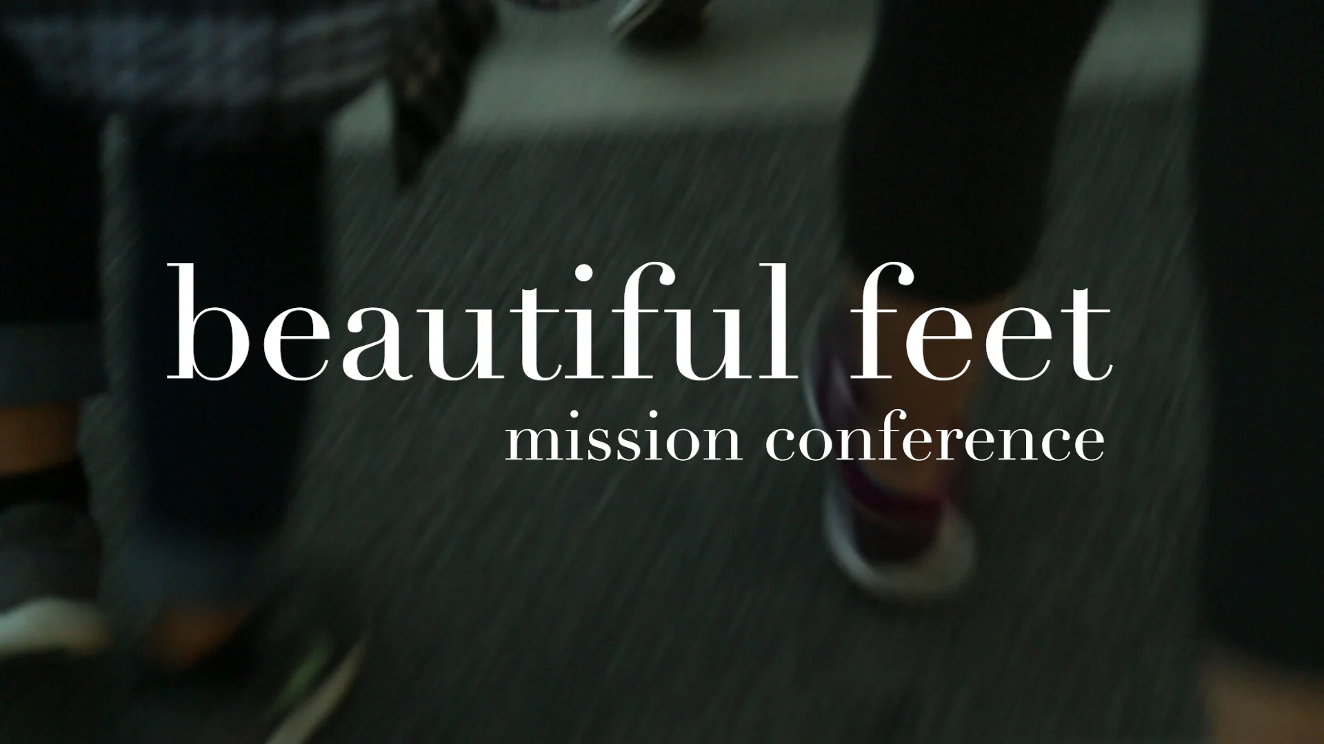 Beautiful Feet Mission Conference 2018 on Vimeo