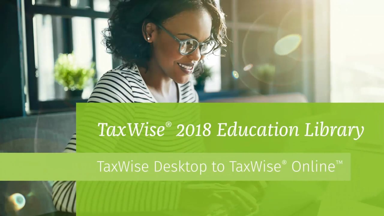 2018 TaxWise Education Library - TaxWise Desktop to TaxWise Online on Vimeo