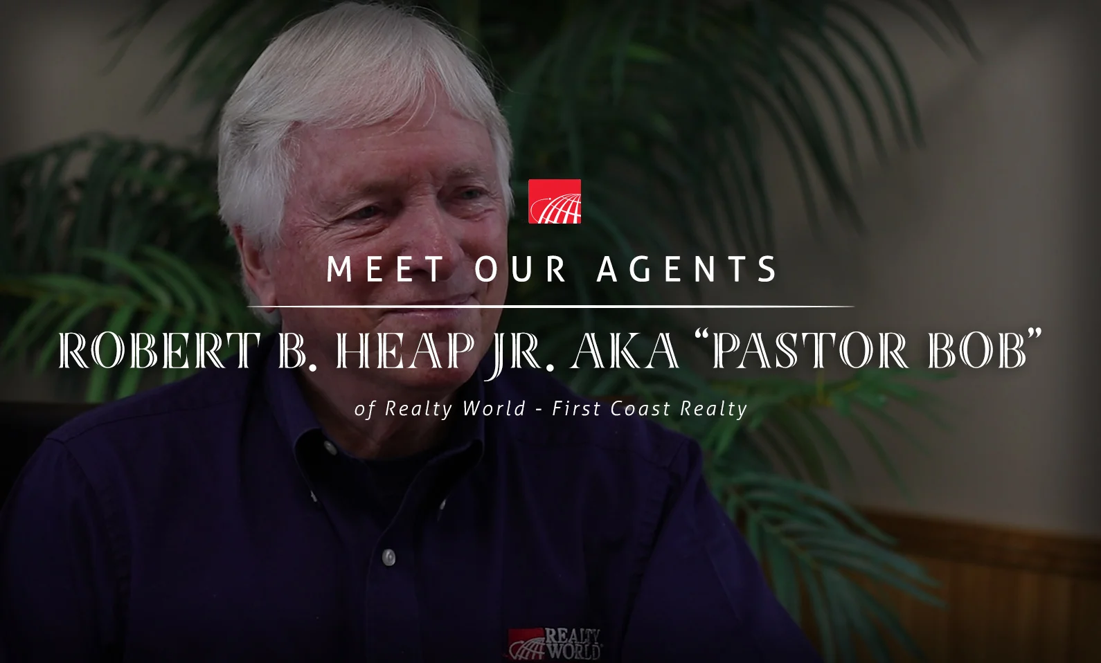 Meet Our Agents - Bob Heap Jr. // Realty World - First Coast Realty on ...