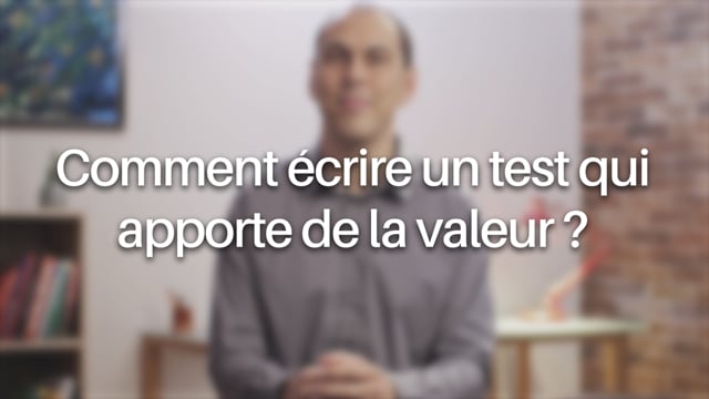 Comment écrire un test qui apporte de la valeur ? - Testez votre ...