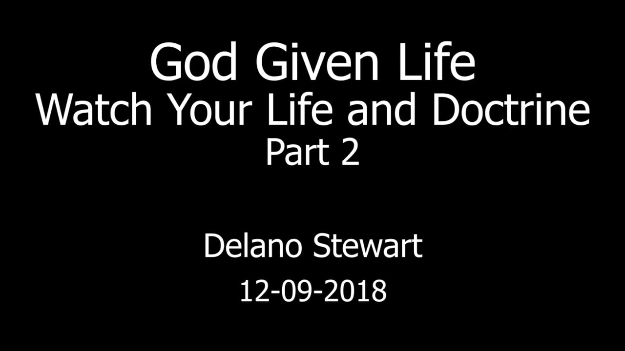 God Given Life - Watch Your Life and Doctrine: Part 2 on Vimeo