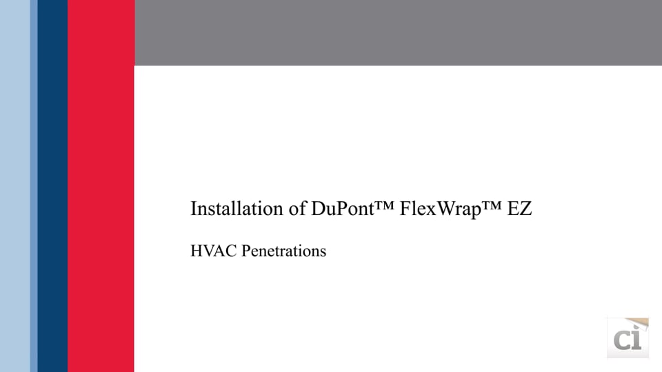 DuPont™ FlexWrap™ EZ - Construction Instruction DuPont™ FlexWrap™ EZ - Construction Instruction