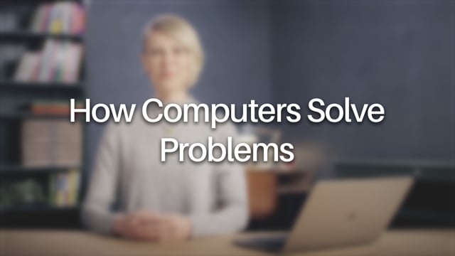 Discover how computers solve problems - Think like a computer: the ...