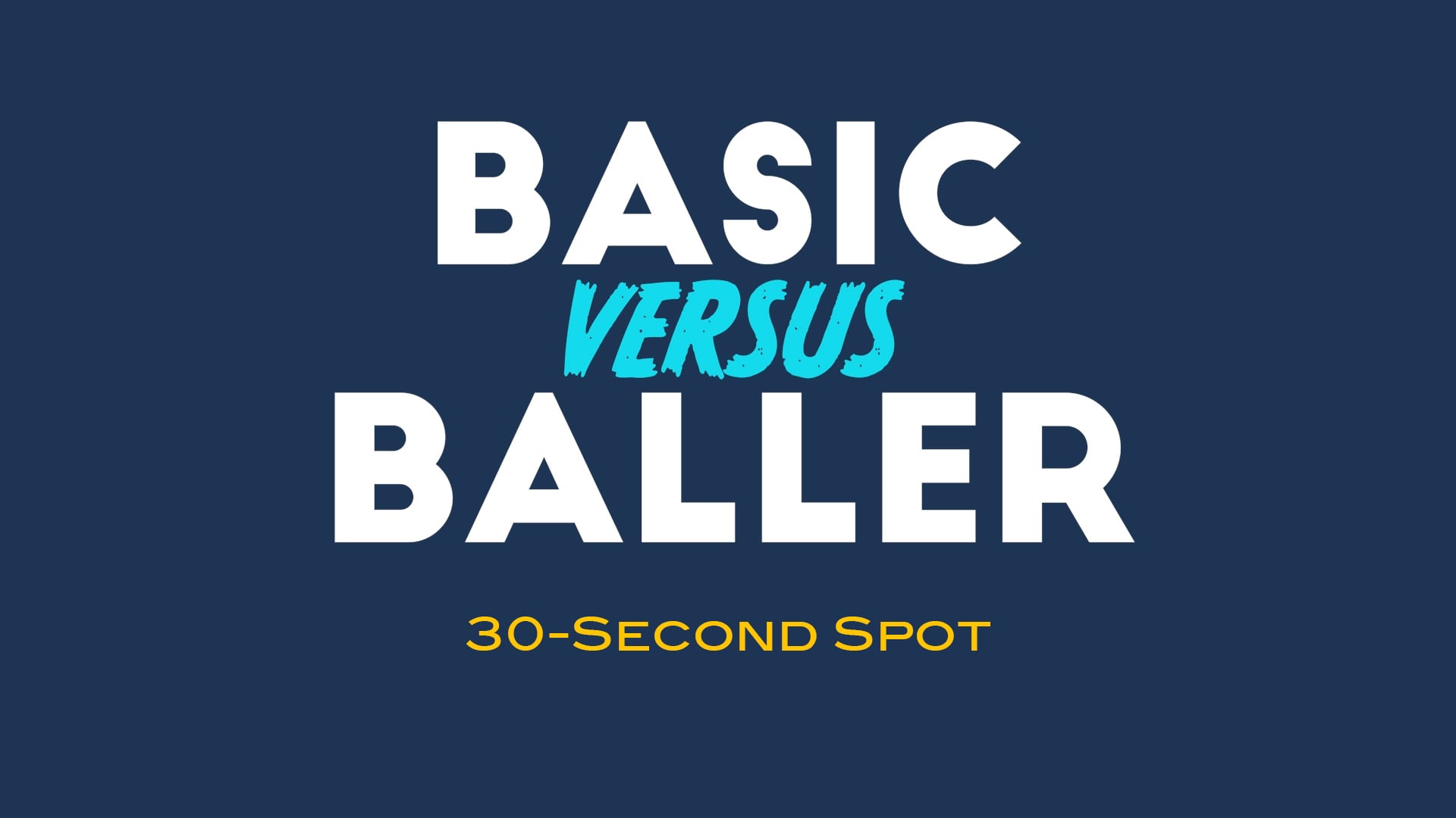 Basic Versus Baller - Television Series 30-Second Spot