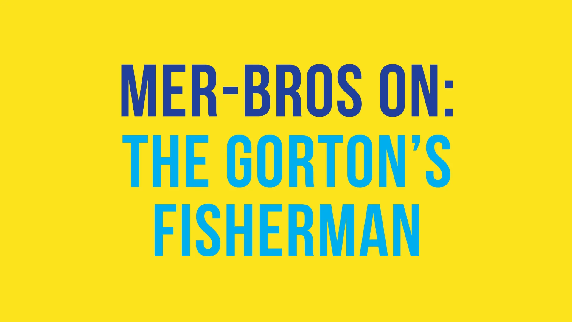 Gorton's BTS Spots: Widescreen - Merbros "The Gorton's Fisherman" on Vimeo