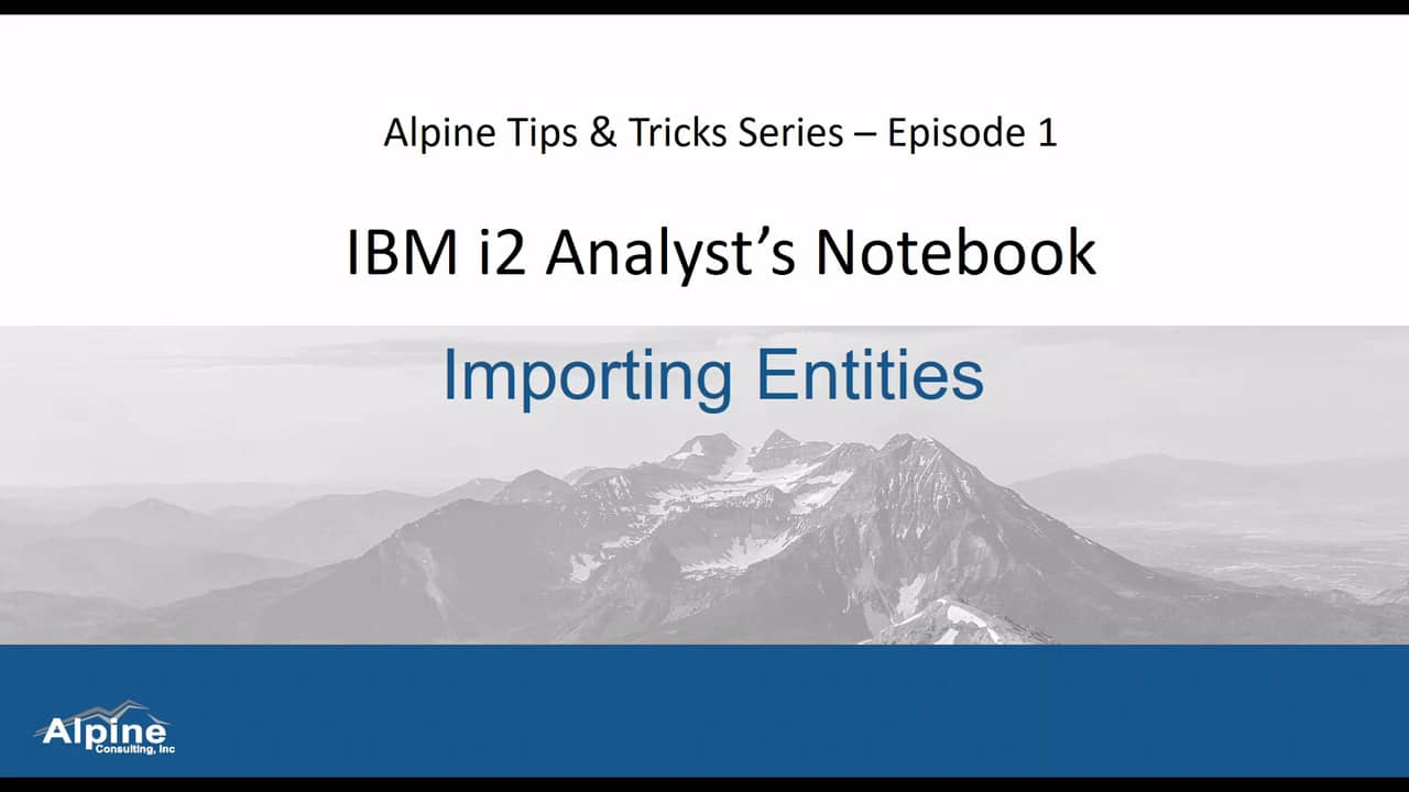 Importing Entities in IBM i2 Analyst's Notebook (Alpine Tips & Tricks Ep1) on Vimeo