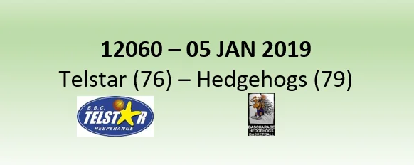 N2H 12060 Telstar Hesperange (76) - Bascharage Hedgehogs (79) 05/01/2019