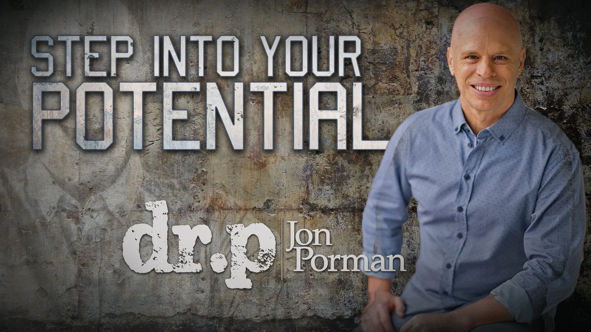 Dr.Jon Porman - 2. Dr.Jon Porman - Step Into Your Potential on Vimeo