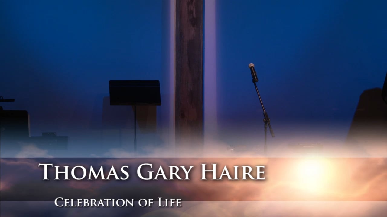 Thomas Gary Haire - Celabration Of Life on Vimeo