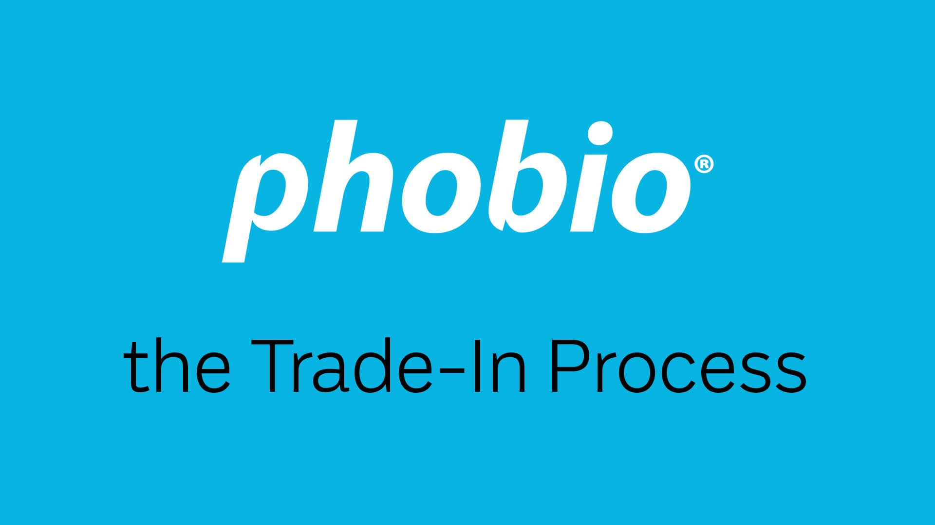 Phobio: the Trade-In Process on Vimeo