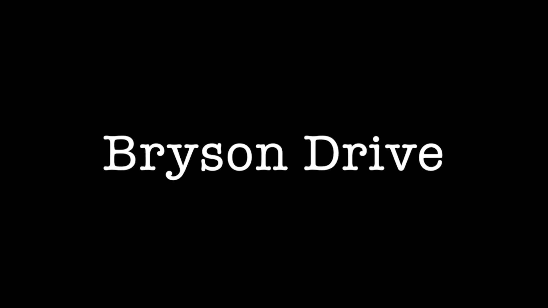 BRYSON DRIVE on Vimeo