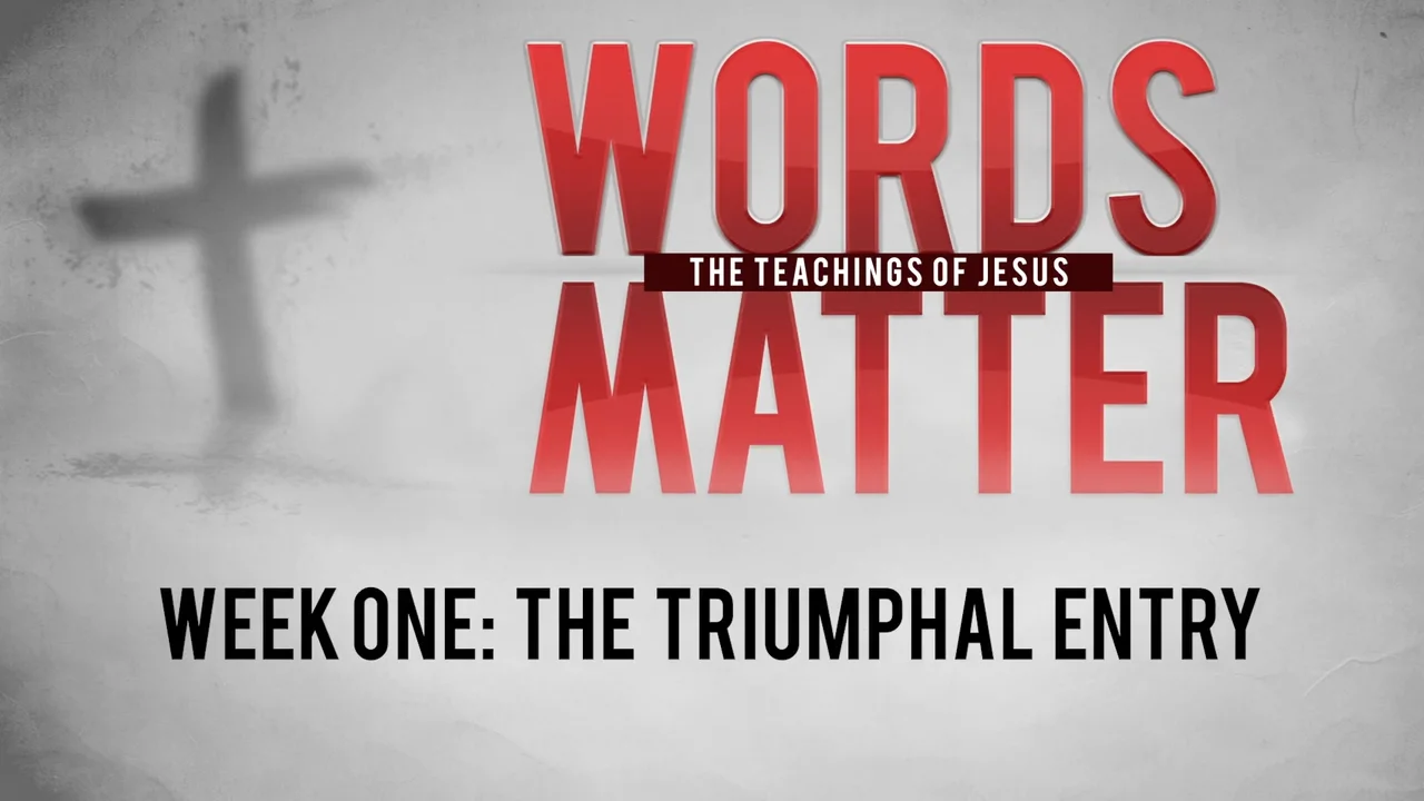 Words Matter Week One: The Triumphal Entry on Vimeo