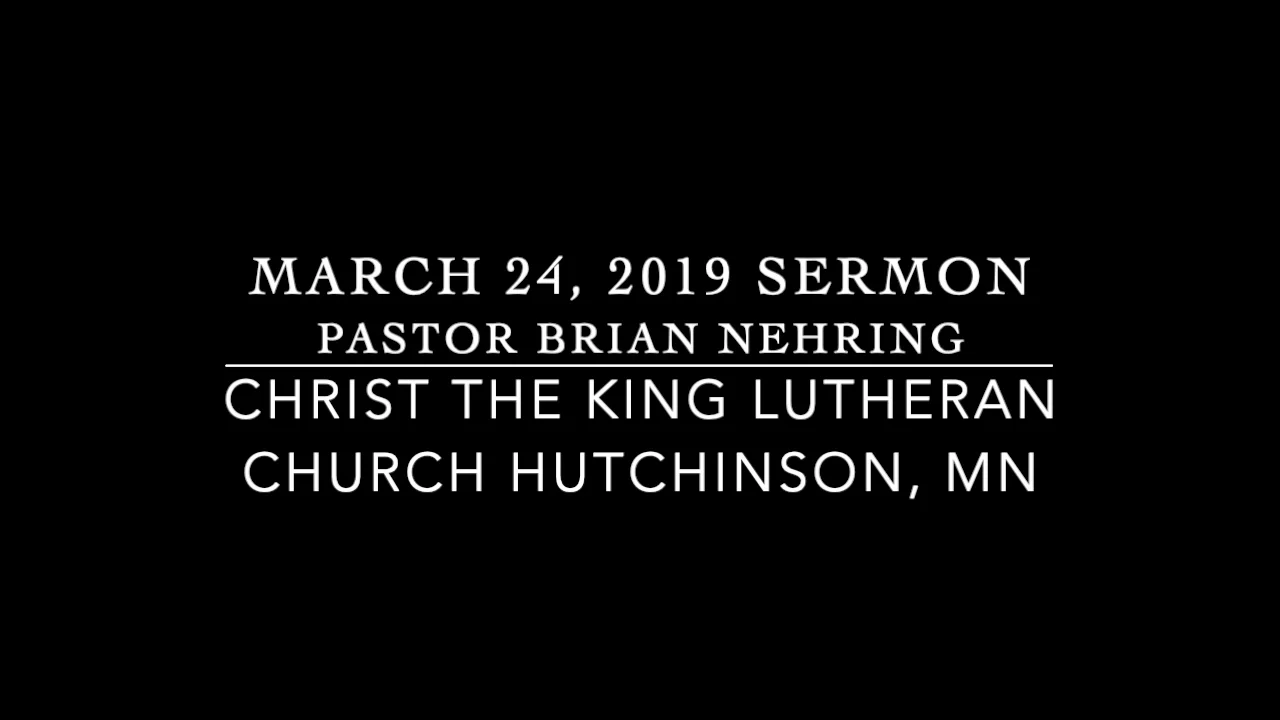 March 24, 2019 Sermon, Pastor Brian Nehring on Vimeo
