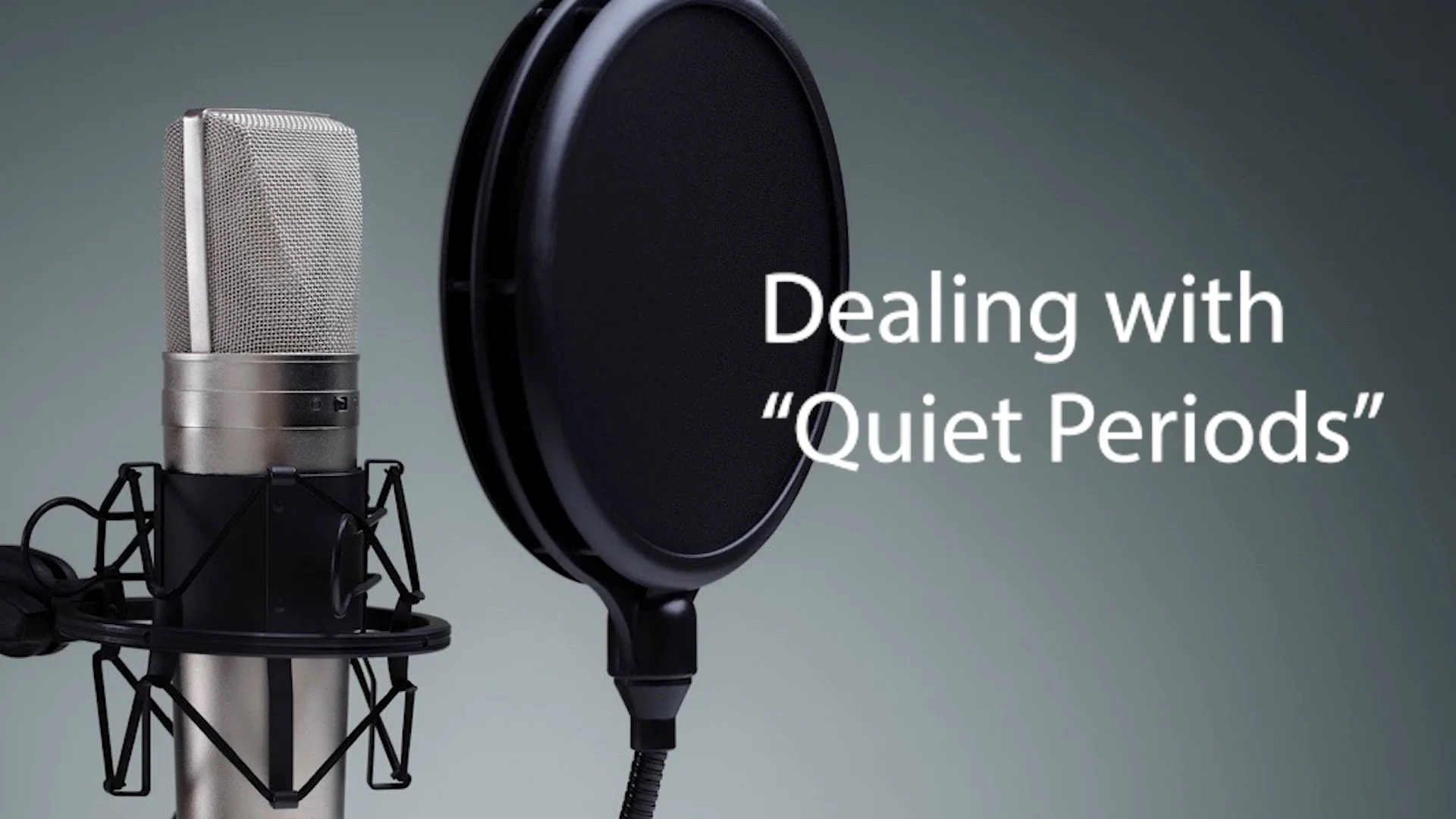 DEALING WITH QUIET PERIODS
