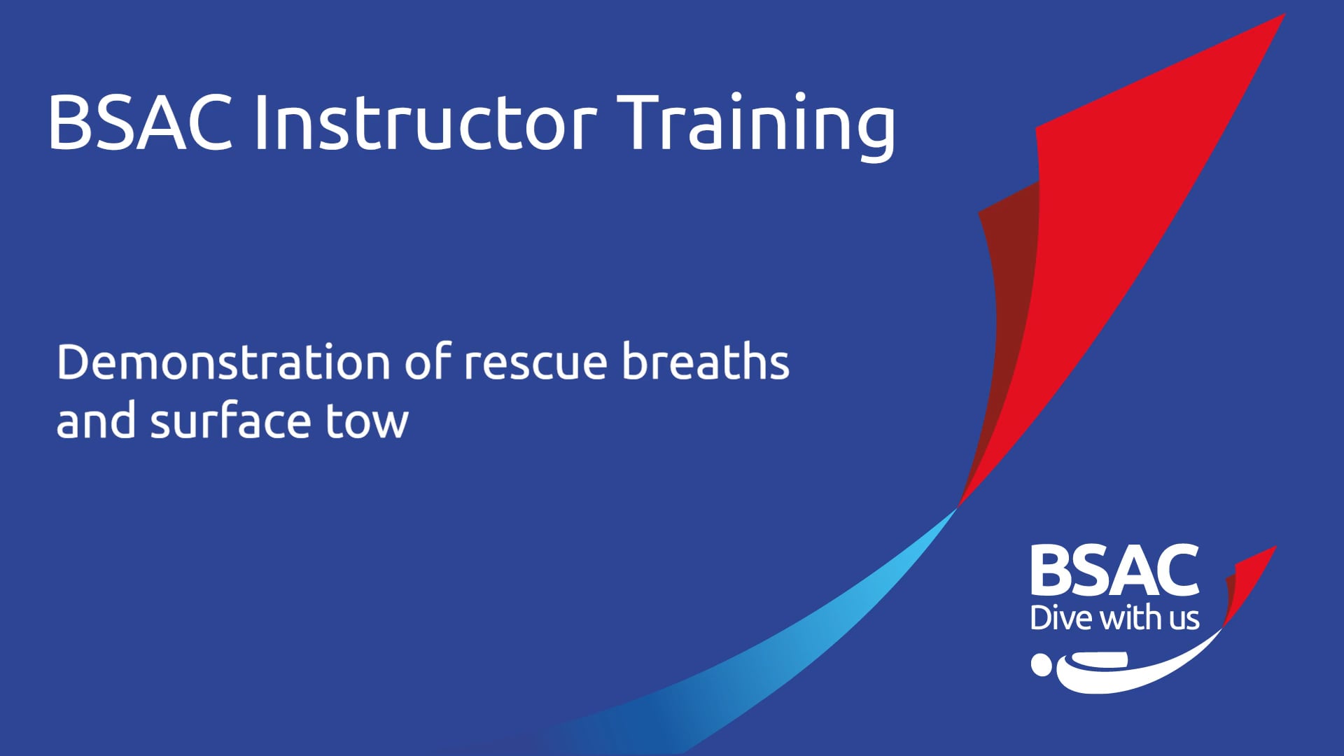 Demonstration of rescue breaths and surface tow - BSAC Instructor ...